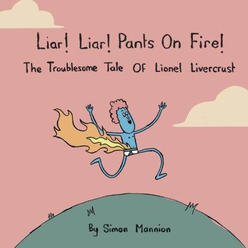 Liar! Liar! Pants On Fire! The Troublesome Tale Of Lionel Livercrust ...
