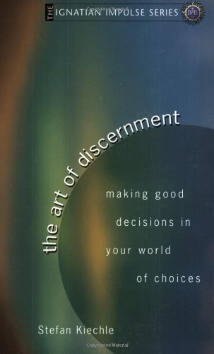The Art Of Discernment: Making Good Decisions In Your World Of Choices ...