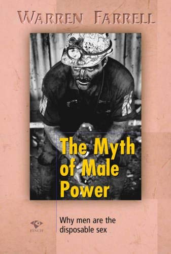 The Myth of Male Power : Why Men Are the Disposable Sex: Warren Farrell ...