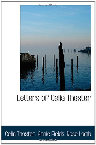 Amazon.com: Letters of Celia Thaxter: 9781103326778: Thaxter, Celia: Books