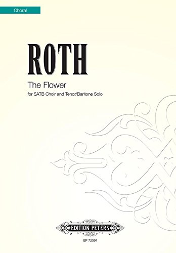 Amazon.co.jp: Alec Roth: The Flower. For 混声四部合唱（SATB）, バリトン ヴォイス, 合唱 : 本