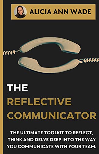Amazon.com: The Reflective Communicator: The Ultimate Toolkit To Reflect, Think and Delve Deep ...