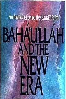 Baha'u'llah and the New Era: An Introduction to the Baha'i Faith ...