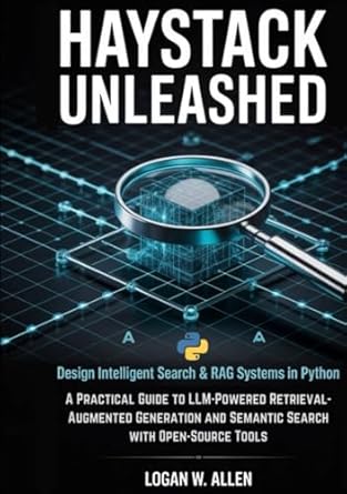 Haystack Unleashed: Design Intelligent Search & RAG Systems in Python ...