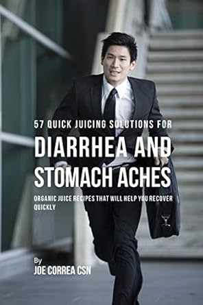 Amazon.com: 57 Quick Juicing Solutions for Diarrhea and Stomach Aches ...