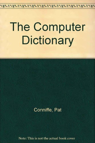The Computer Dictionary: Pat Conniffe: 9780590330541: Amazon.com: Books