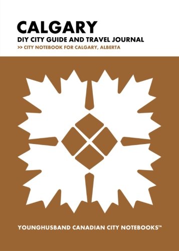 Calgary DIY City Guide and Travel Journal: City Notebook for Calgary ...