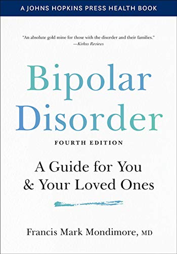 Bipolar Disorder: A Guide for You and Your Loved Ones (A Johns Hopkins ...