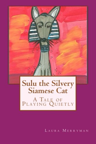 Sulu the Silvery Siamese Cat: L. R. Merryman: Merryman, Laura Rose ...
