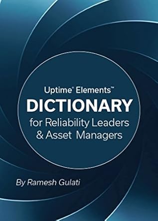 Uptime® Elements™ Dictionary for Reliability Leaders & Asset Managers ...