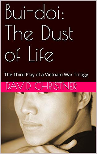 Bui-doi: The Dust of Life: The Third Play of a Vietnam War Trilogy ...