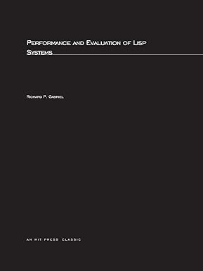 Performance and Evaluation of LISP Systems (Computer Systems): Gabriel, Consulting Professor of ...