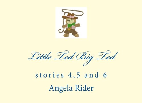 Little Ted Big Ted: stories 4,5 and 6: Rider, Angela, Rider, Brian ...