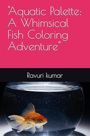 "Aquatic Palette: A Whimsical Fish Coloring Adventure": kumar, MR ...