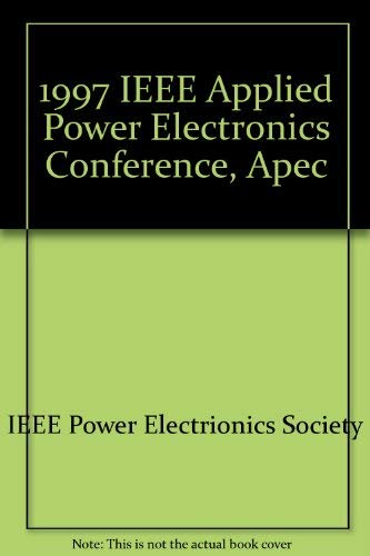 1997 IEEE Applied Power Electronics Conference, Apec: IEEE Power ...