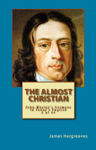 The Almost Christian: John Wesley's Sermon In Today's English (2 of 44 ...