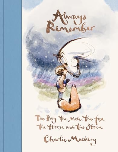 Always Remember: The Boy, the Mole, the Fox, the Horse and the Storm ...