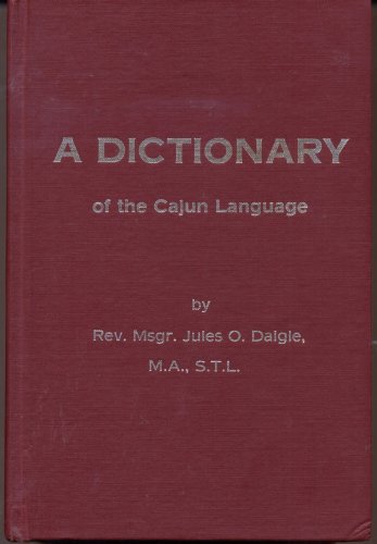 A Dictionary of the Cajun Language: Daigle, Rev. Msgr. Jules O.: Amazon ...
