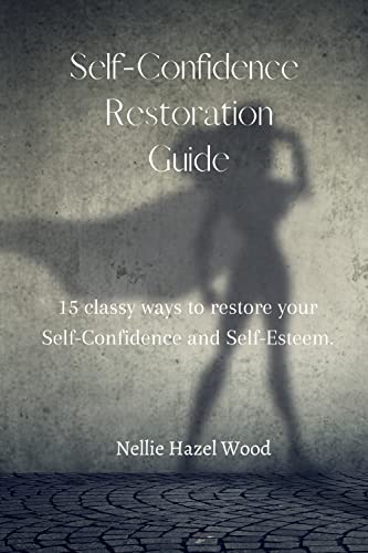 Self-Confidence Restoration Guide: 15 classy ways to restore your Self ...