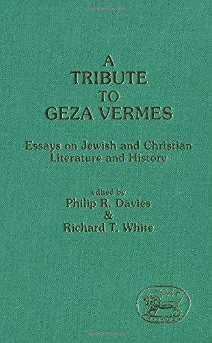 A Tribute to Geza Vermes: Essays on Jewish and Christian Literature and ...