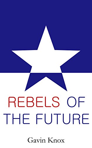 Amazon.com: Rebels of the Future eBook : Knox, Gavin: Kindle Store