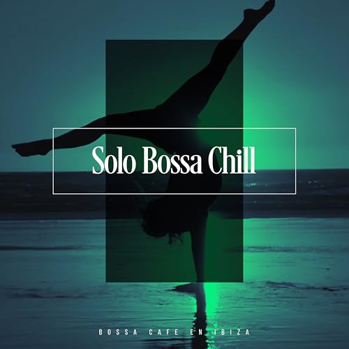 Amazon Music - Bossa Cafe en IbizaのSolo Bossa Chill - Amazon.co.jp