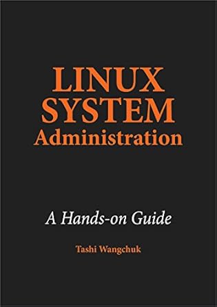 Linux System Administration: A Hands-on Guide eBook : Wangchuk, Tashi: Amazon.in: Books