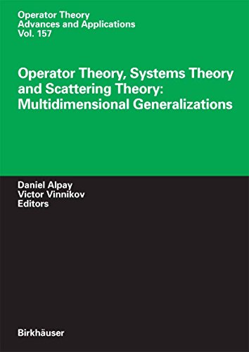 Operator Theory, Systems Theory and Scattering Theory: Multidimensional ...