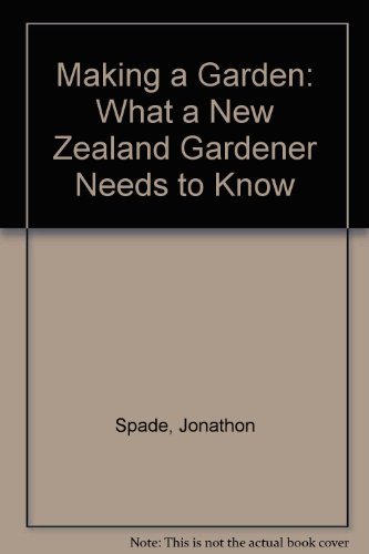Making a Garden: What a New Zealand Gardener Needs to Know: Spade ...