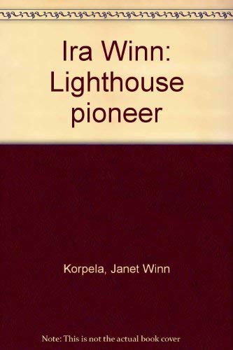 Ira Winn: Lighthouse pioneer: Korpela, Janet Winn: 9781886698222 ...
