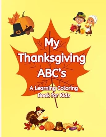 My Thanksgiving ABC's - A Learning Coloring Book for Kids: Acuna ...