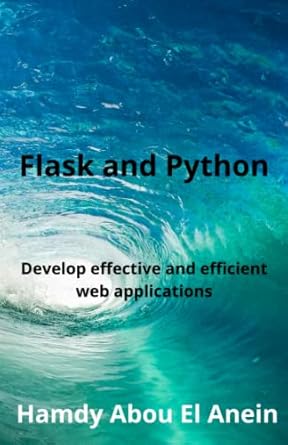 Flask and Python: Develop effective and efficient web applications ...