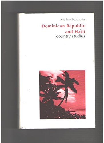 Dominican Republic and Haiti: Country Studies (Area Handbook Series ...