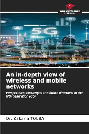 An in-depth view of wireless and mobile networks: Dr Zakaria TOLBA: 9786206601845: Amazon.com: Books