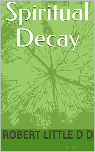 Spiritual Decay eBook : Little D D, Robert: Amazon.co.uk: Kindle Store