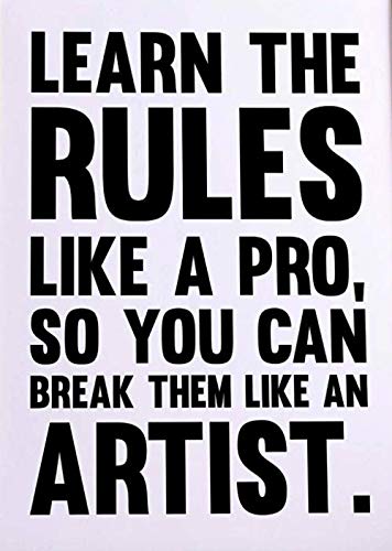 Amazon.com: Learn The Rules Like A Pro So You Can Break Them Like An ...