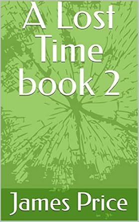 A Lost Time book 2 - Kindle edition by Price, James, Sahibdeen, Heema ...