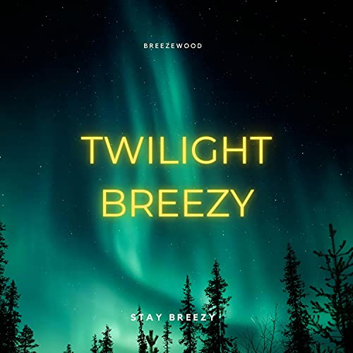 Twilight Breezy de Stay Breezy en Amazon Music Unlimited