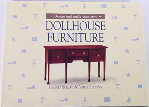Design and Make Your Own Doll Furniture: Headley Holgate, Pamela ...
