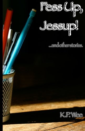 Fess Up, Jessup!: Wee, K.P.: 9780982981665: Amazon.com: Books