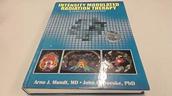 Intensity Modulated Radiation Therapy. A Clinical Perspective: Mundt ...