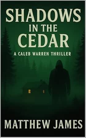 Shadows in the Cedar: A Caleb Warren Thriller (Caleb Warren Novels Book ...