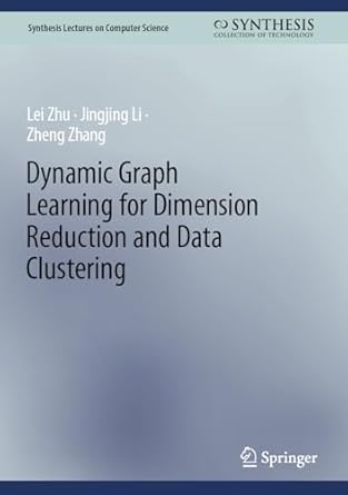 Dynamic Graph Learning for Dimension Reduction and Data Clustering : Zhu, Lei, Li, Jingjing ...