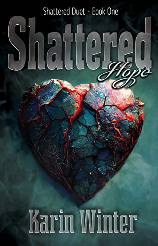 Shattered Hope: A Billionaire Romance (Shattered Duet Book 1) eBook : Winter, Karin: Amazon.co ...
