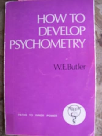 How to Develop Psychometry (Paths to Inner Power): W. E. Butler ...