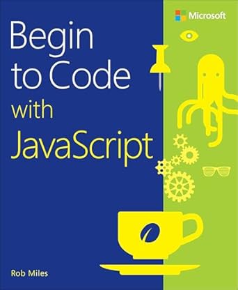 Begin to Code with JavaScript: Miles, Rob: 9780136870722: Amazon.com: Books