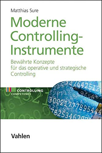 Moderne Controlling-Instrumente: Bewährte Konzepte für das operative ...