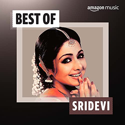 Play Best of Sridevi Playlist on Amazon Prime Music