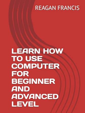 Amazon.com: LEARN HOW TO USE COMPUTER FOR BEGINNER AND ADVANCED LEVEL ...
