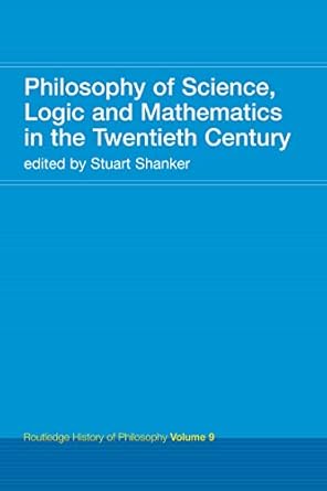 Philosophy of Science, Logic and Mathematics in the 20th Century ...